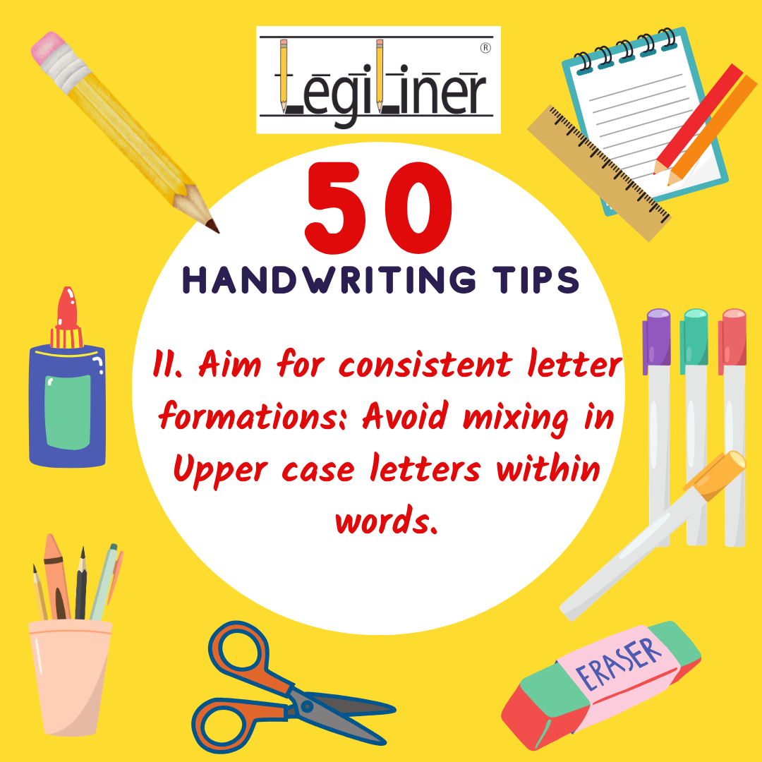 Tip #11. Aim for consistent letter formations: Avoid mixing in Upper c ...